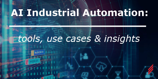 AI in Industrial Automation: Tools, Use Cases & Insights